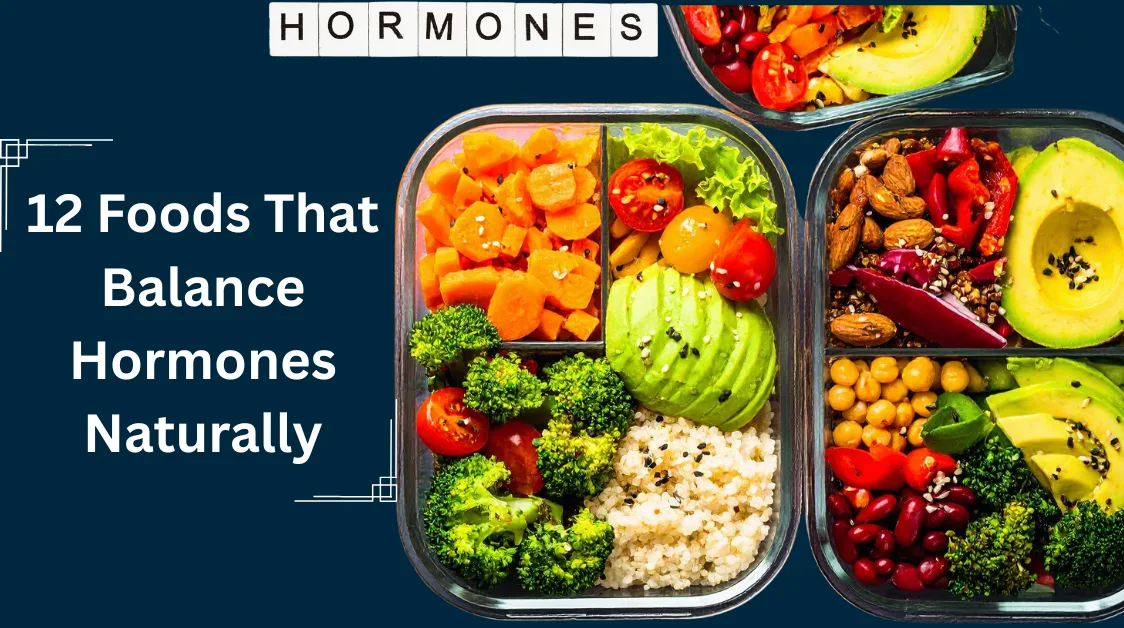 12 Foods That Balance Hormones Naturally - healthsage
