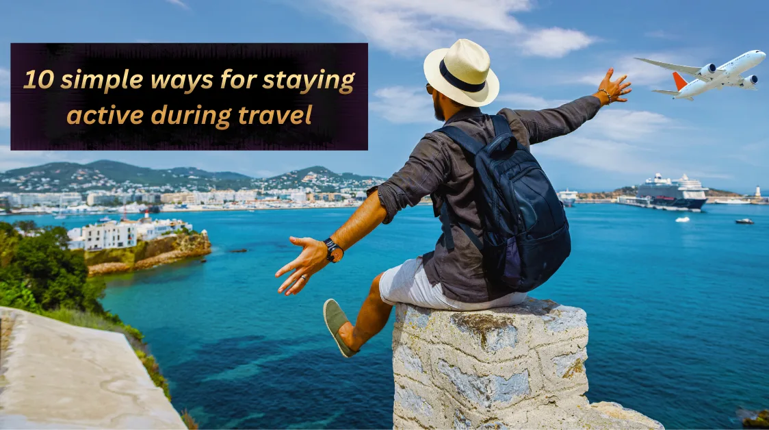 10 simple ways for staying active during travel - healthsage